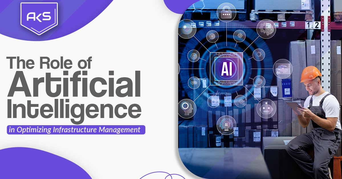 The Role of Artificial Intelligence in Optimizing Infrastructure Management - Akhilesh Srivastava